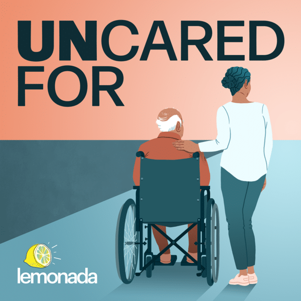 Uncared For | Lemonada Media
