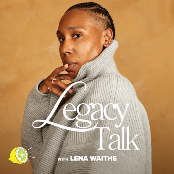 Legacy Talk with Lena Waithe | Lemonada Media